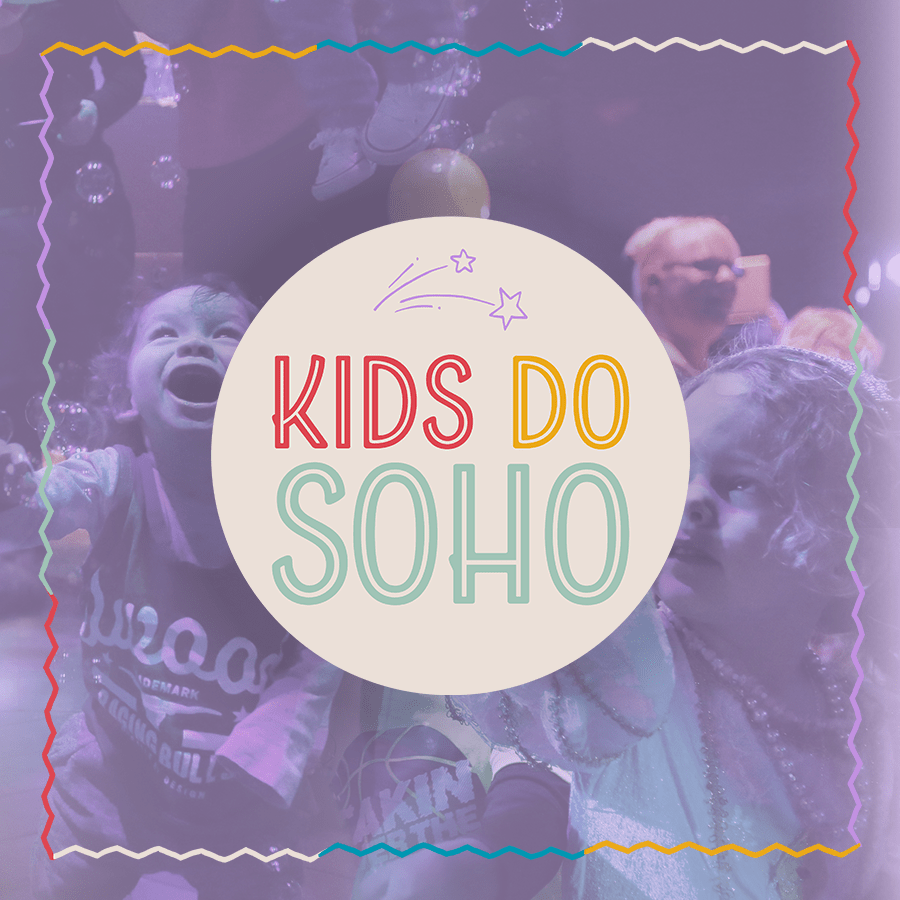 Kids Do Soho | Underbelly Boulevard Soho
