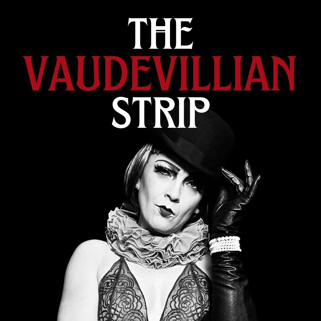 The Vaudevillian Strip | Underbelly Boulevard Soho